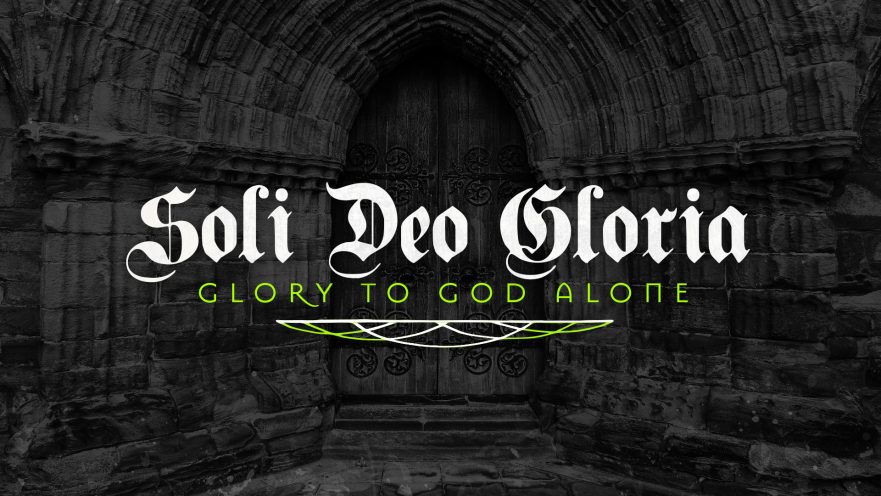 From Now On…Soli Deo Gloria! – Luke Gambill